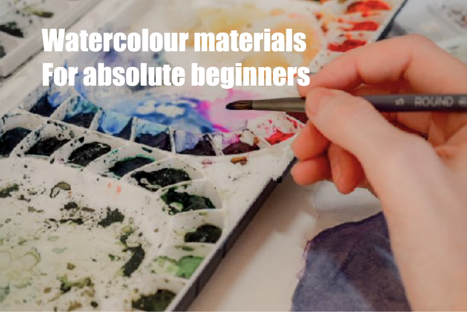 Watercolour Materials for Absolute Beginners – Ottawa Valley Art Studio